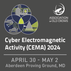 Cyber Electromagnetic Activity (CEMA) 2024 Summit - Association of Old Crows